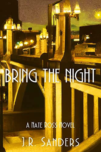 Bring the Night: A Nate Ross Novel - Kindle edition by Sanders, J.R ...