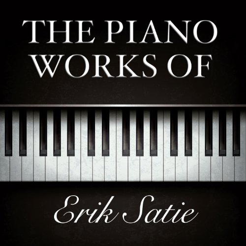 Amazon.com: The Piano Works of Erik Satie : VARIOUS ARTISTS: Digital Music