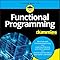 Functional Programming For Dummies: Mueller, John Paul: 9781119527503 ...