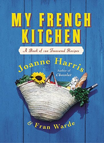 My French Kitchen: A Book of 120 Treasured Recipes: Harris, Joanne ...