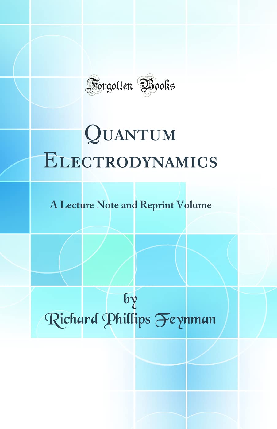 Quantum Electrodynamics: A Lecture Note and Reprint Volume (Classic ...