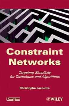 Constraint Networks: Targeting Simplicity for Techniques and Algorithms (English Edition) eBook ...