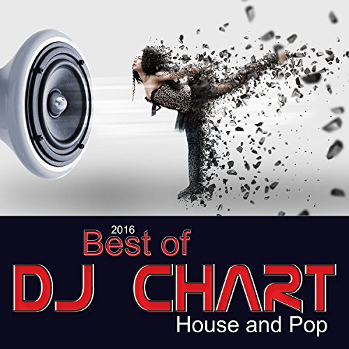 Play Best of DJ Chart: House and Pop by Dj-Chart on Amazon Music