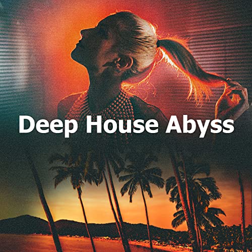 Amazon.co.jp: Deep House Abyss : Deep House2021: デジタルミュージック