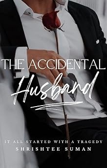 The Accidental Husband: It All Started With A Tragedy eBook : suman ...