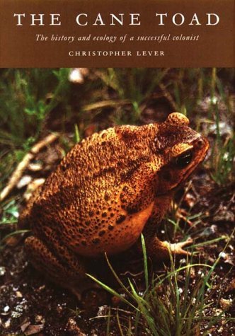 The Cane Toad: The History and Ecology of a Successful Colonist by ...