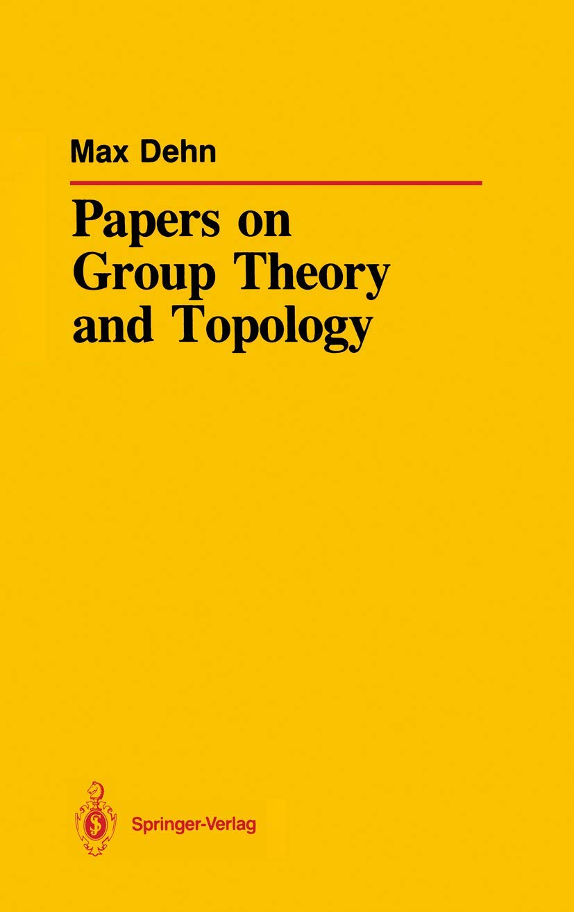 Papers on Group Theory and Topology: Dehn, Max, Stillwell, John ...