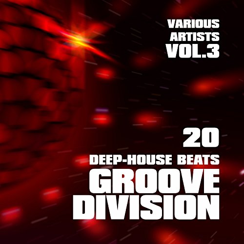 Play Groove Division (20 Deep-House Beats), Vol. 3 by VARIOUS ARTISTS ...