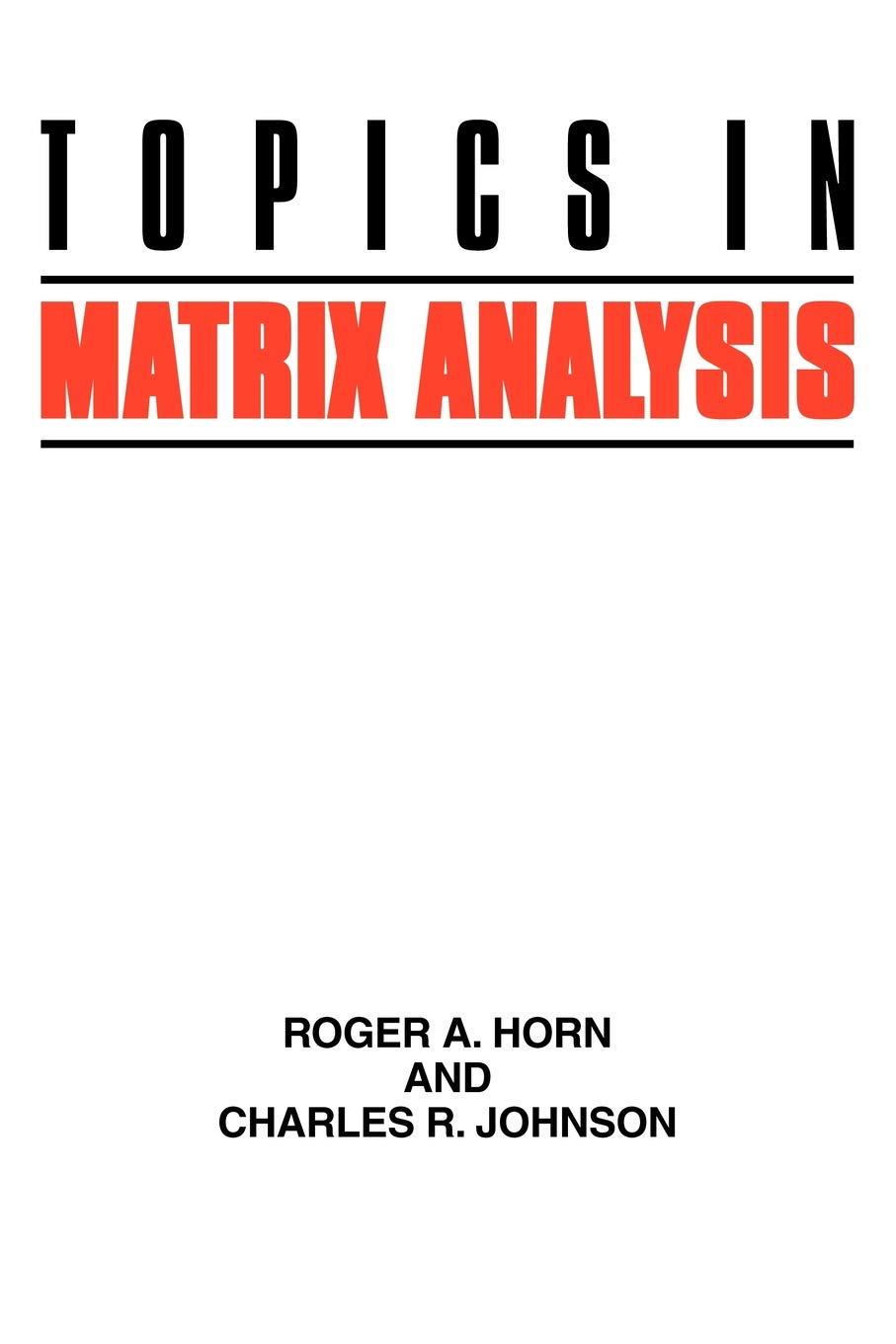 Topics in Matrix Analysis: Horn, Roger A., Johnson, Charles R ...