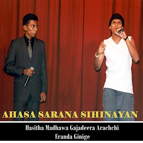 Play Ahasa Sarana Sihinayan by Hasitha Madhawa Gajadeera Arachchi & Eranda Ginige on Amazon Music