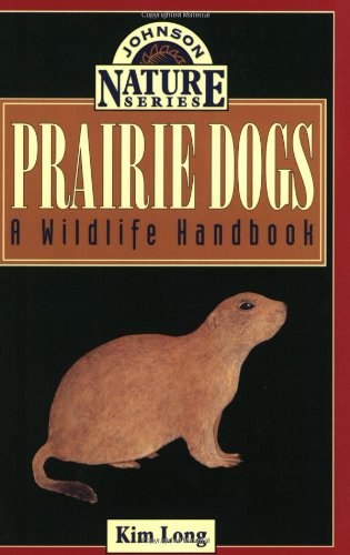 Prairie Dogs: A Wildlife Handbook: Long, Kim: 9781555662707: Amazon.com ...