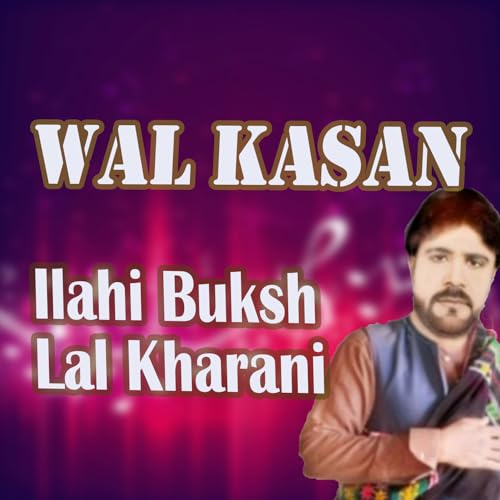 Amazon.co.jp: Wal Kasan : Ilahi Buksh Lal Kharani: デジタルミュージック