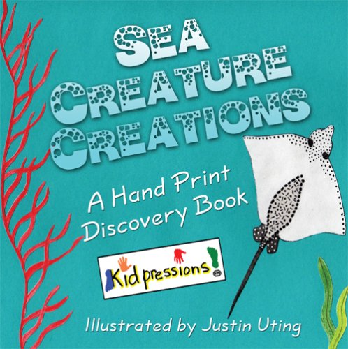 Sea Creature Creations: A Hand Print Discovery Book: Kidpressions ...
