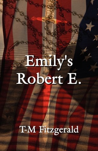 Emily's Robert E.: Fitzgerald, T-m: 9781462608829: Amazon.com: Books