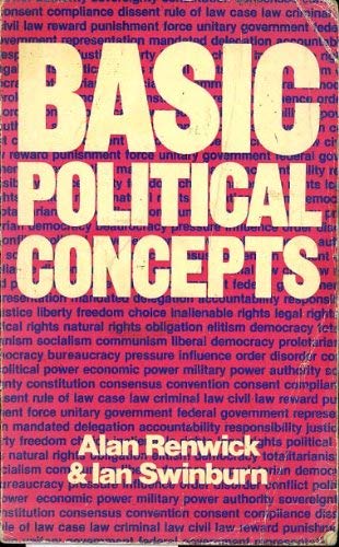 Basic Political Concepts: Renwick, Alan, Swinburn, Ian: 9780091432911 ...