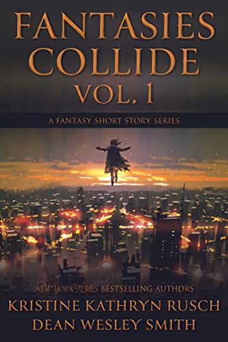 Amazon.com: Fantasies Collide, Vol. 1: A Fantasy Short Story Series eBook : Dean Wesley Smith ...