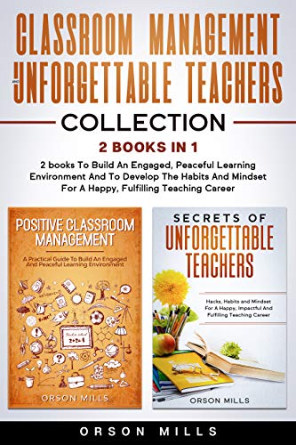 Classroom Management And Unforgettable Teachers Collection: 2 Books To ...
