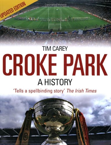 Croke Park: A History: Tim Carey: 9781905172085: Books - Amazon.ca