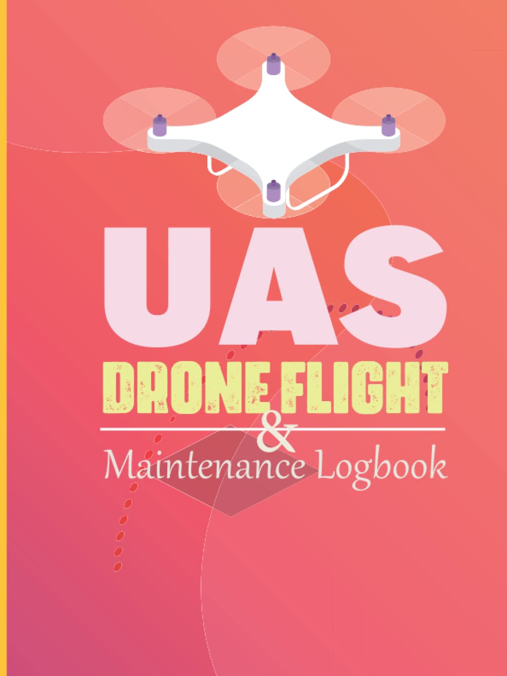 Buy UAS Drone Flight & Maintenance Logbook: The ultimate UAS field log ...