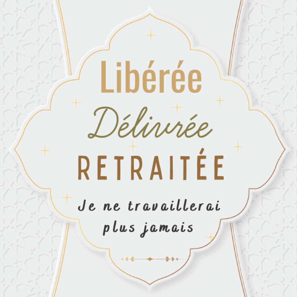 Liberee Delivree Retraitee Livre Dor Souvenir Pour Un Collegue ...
