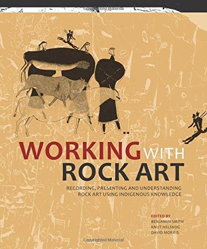Working with Rock Art: Recording, Presenting and Understanding Rock Art ...