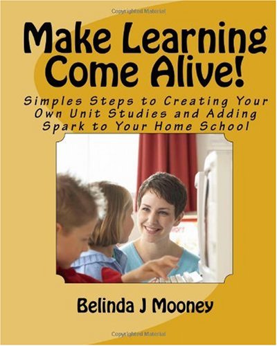 Make Learning Come Alive!: Simples Steps to Creating Your Own Unit ...