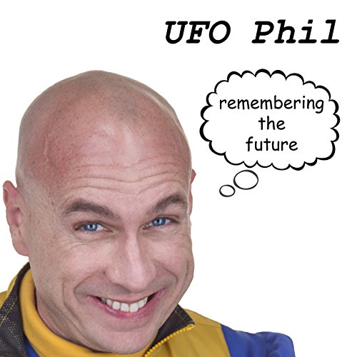 Remembering the Future by UFO Phil on Amazon Music - Amazon.co.uk