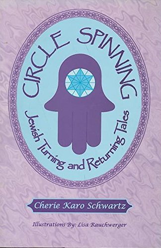 Circle spinning: Jewish turning and returning tales: Schwartz, Cherie ...
