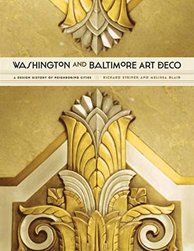 Washington and Baltimore Art Deco: A... by Striner, Richard