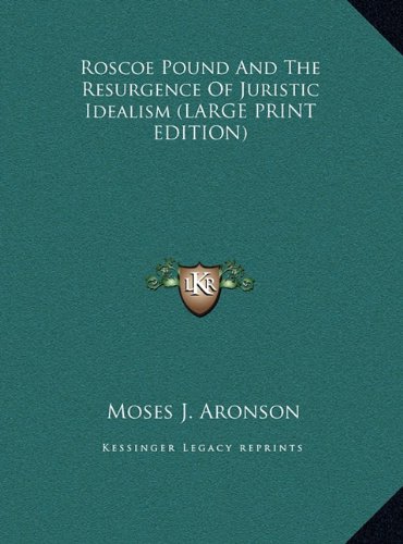 Buy Roscoe Pound And The Resurgence Of Juristic Idealism (LARGE PRINT ...