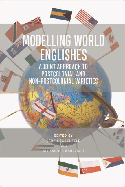 Modelling World Englishes: A Joint Approach to Postcolonial and Non-Postcolonial Varieties eBook ...