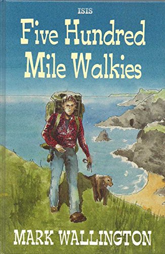 Five Hundred Mile Walkies: One Man and a Dog Versus the South-west ...