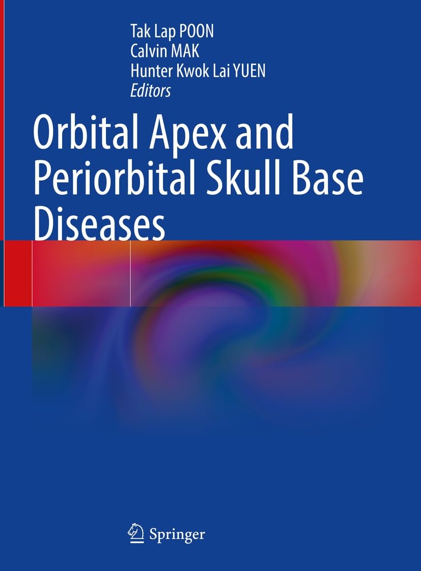 Orbital Apex and Periorbital Skull Base Diseases eBook : POON, Tak Lap ...