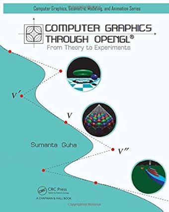 Computer Graphics Through OpenGL: From Theory to Experiments (Chapman & Hall/ CRC Computer ...
