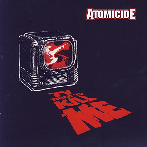 TV Tried To Kill Me [Explicit] by Atomicide on Amazon Music - Amazon.co.uk