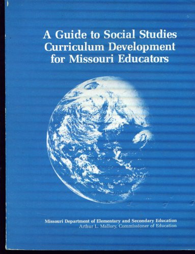 A Guide to Social Studies Curriculum Development for Missouri Educators ...
