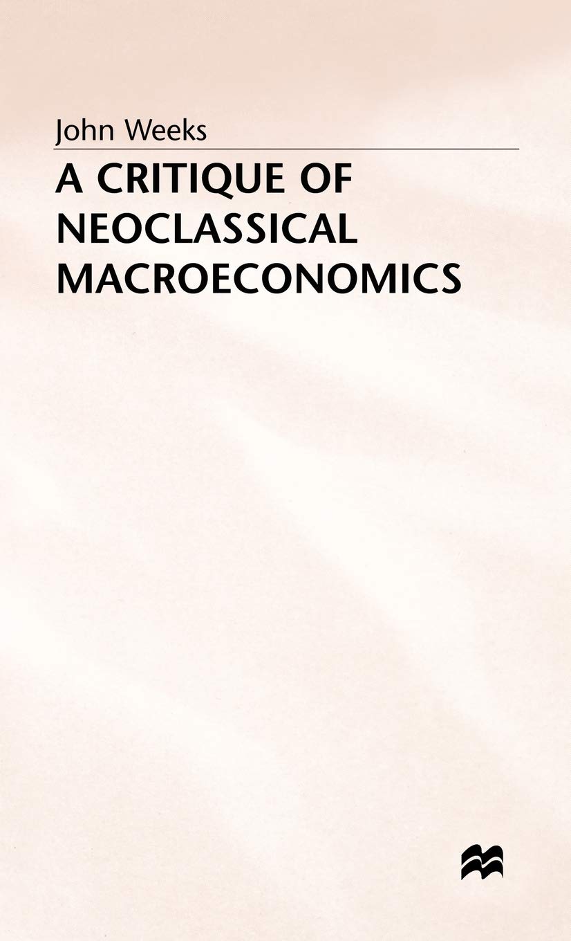 A Critique of Neoclassical Macroeconomics: 9780333449035: Economics ...