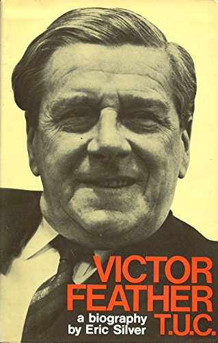 Victor Feather, TUC: eric-silver: 9780575013599: Amazon.com: Books