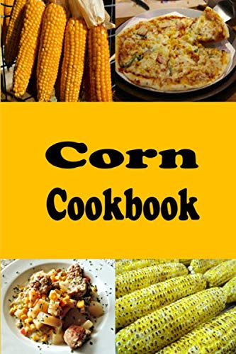 Corn Cookbook: Sommers, Laura: 9781700398666: Amazon.com: Books