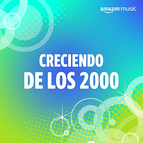 Creciendo en los 2000 Playlist en Amazon Music Unlimited