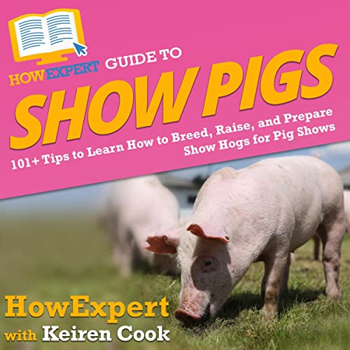 Amazon.com: HowExpert Guide to Show Pigs: 101+ Tips to Learn How to ...