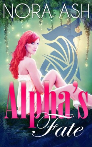 Alpha's Fate: Nora Ash: 9781540432339: Amazon.com: Books