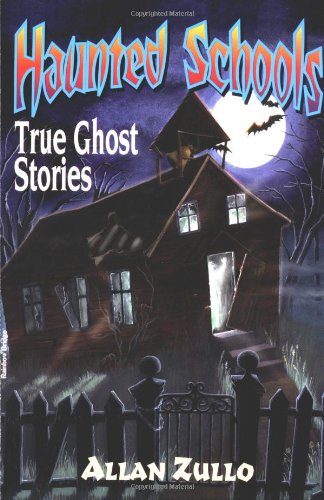 Haunted Schools: True Ghost Stories: Allan Zullo: 9780816738373: Amazon ...