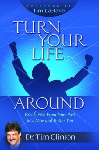 Turn Your Life Around: Dr. Tim Clinton, Tim LaHaye: Amazon.com: Books