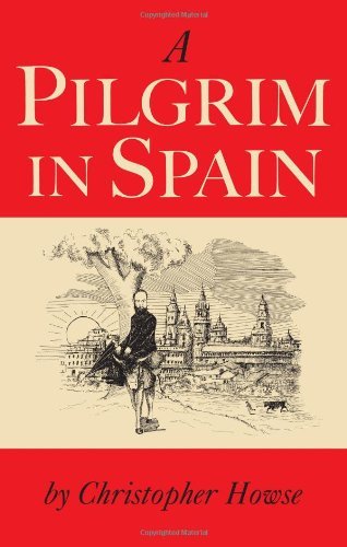 By Christopher Howse - A Pilgrim in Spain (Har/Map): Amazon.co.uk ...