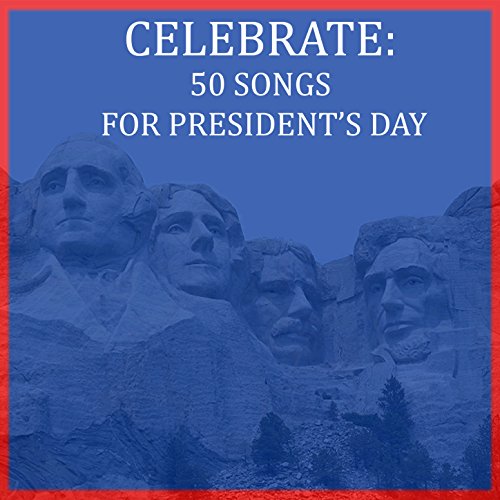 Play Celebrate: 50 Patriotic Songs for President's Day by VARIOUS ...