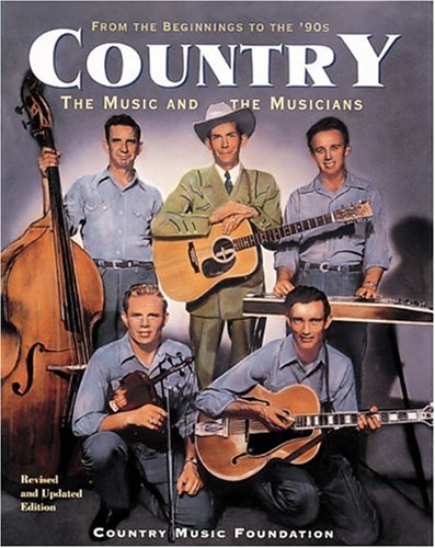 Country: The Music and the Musicians : From the Beginnings to the '90s ...