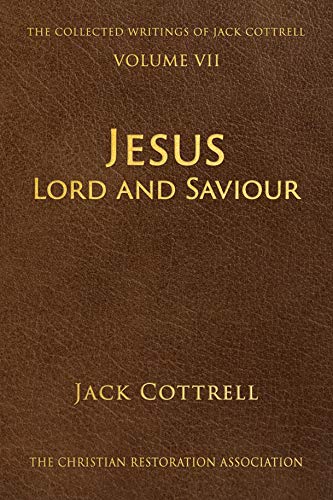 Jesus Lord and Savior (The Collected Writings of Jack Cottrell Book 7 ...