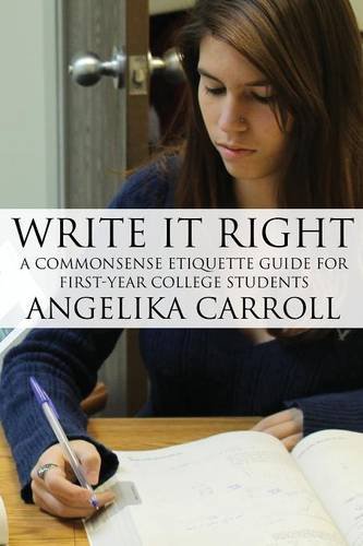 Write it Right: A Commonsense Etiquette Guide for First-year College ...
