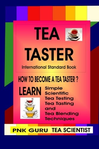 Tea Taster: How to Become a Tea Taster?: with Scientific Tea Testing ...